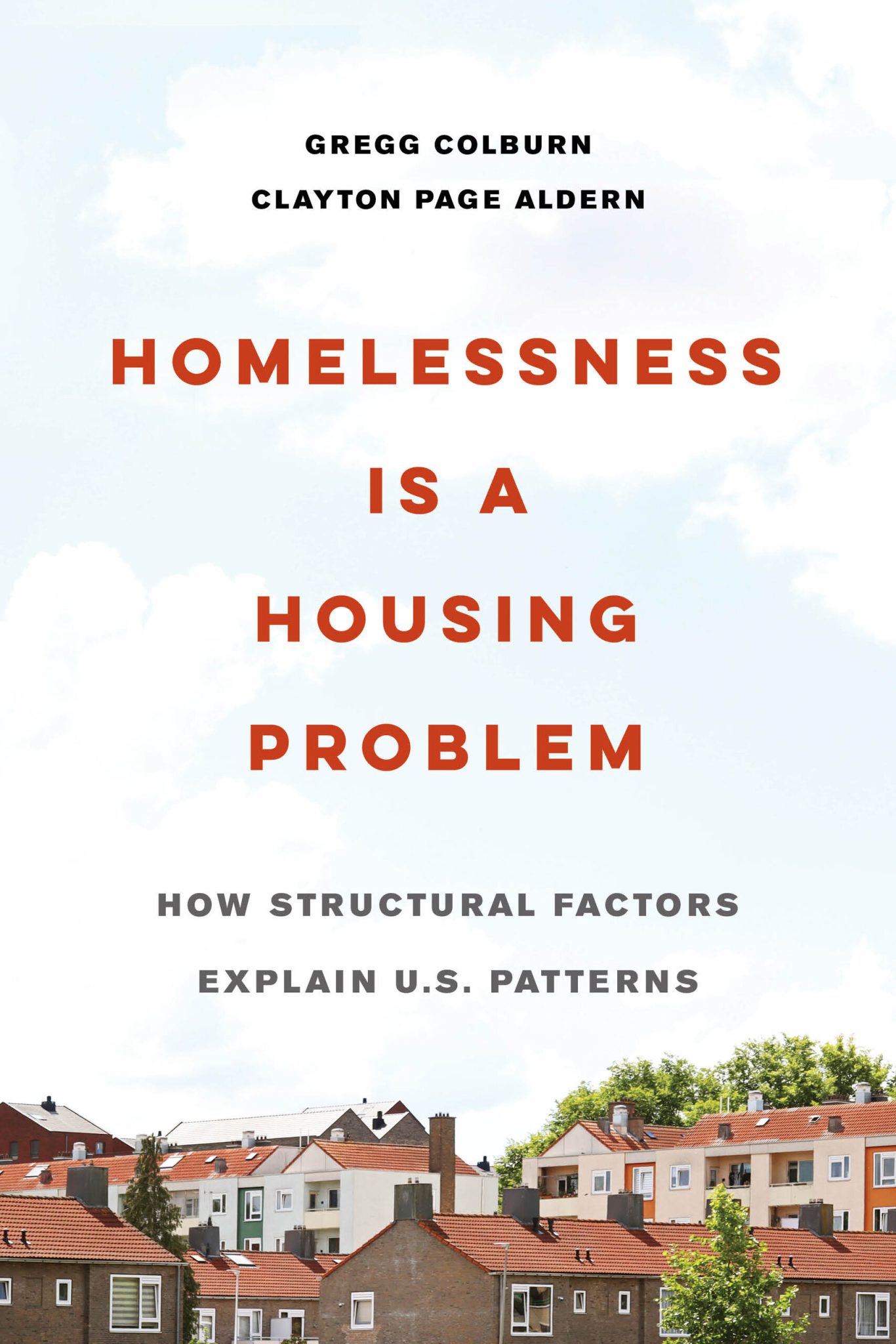 Gregg Colburn and Clayton P. Aldern 2022: Homelessness is a Housing ...