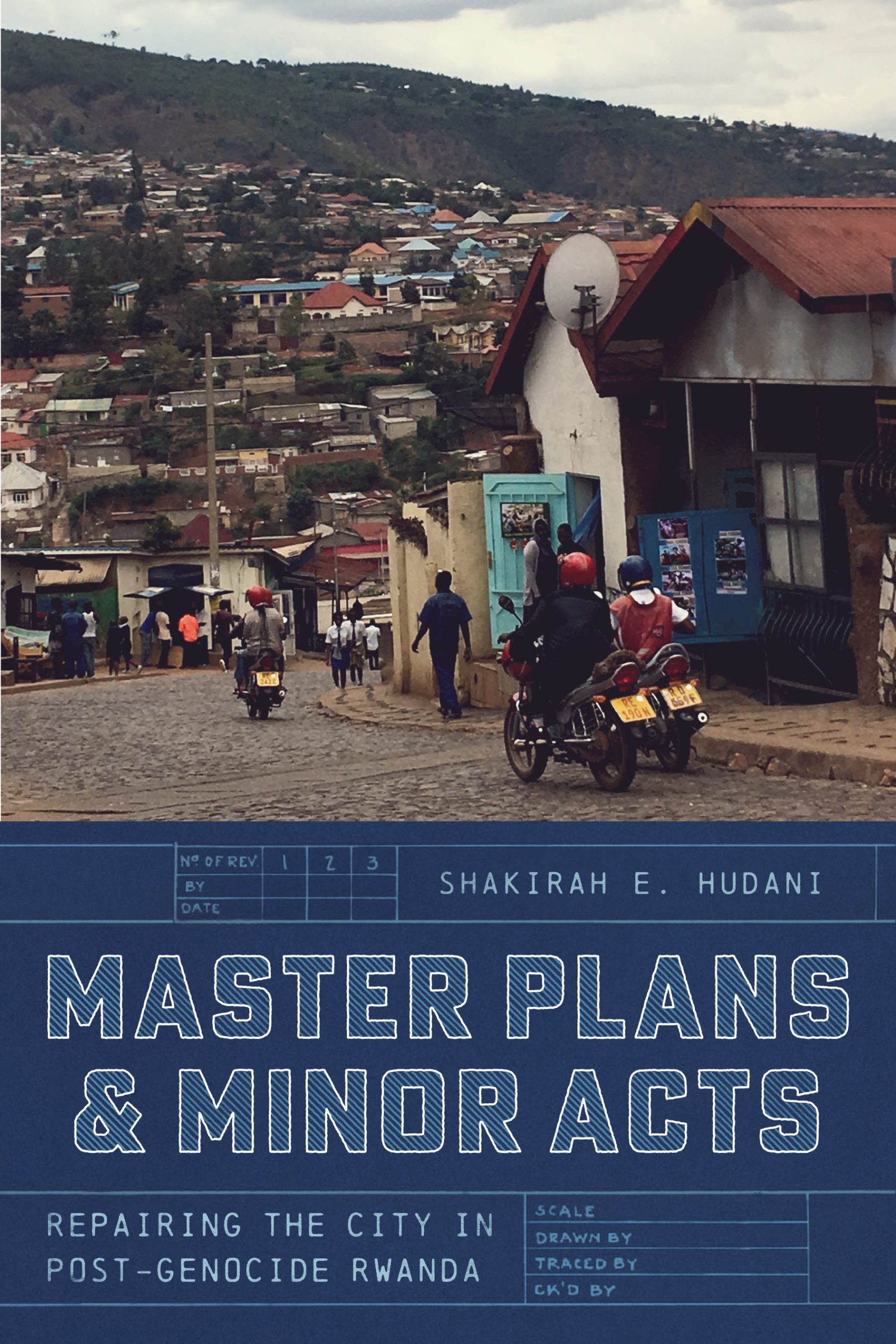 Shakirah E. Hudani 2024: Master Plans and Minor Acts: Repairing the ...